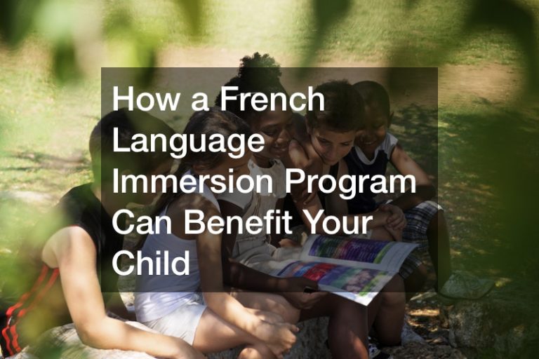 How a French Language Immersion Program Can Benefit Your Child ...
