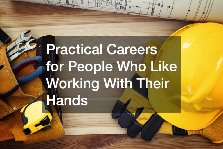 Practical Careers for People Who Like Working With Their Hands ...